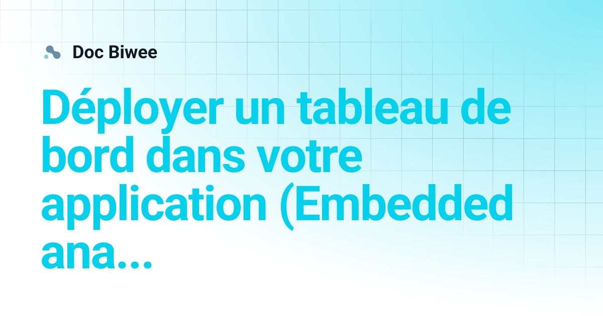 Déployer un tableau de bord dans votre application (Embedded analytics ...