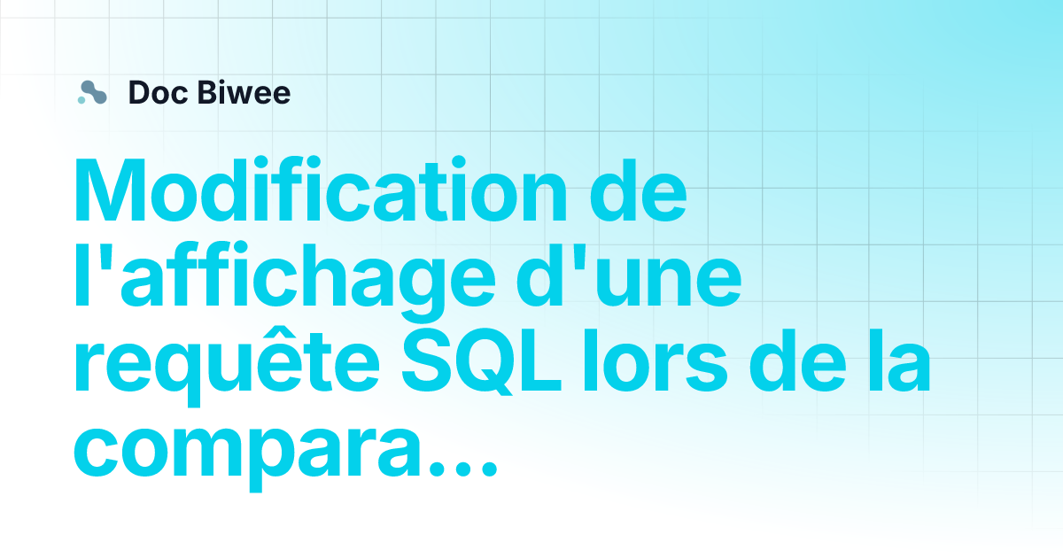 Modification de l'affichage d'une requête SQL lors de la comparaison avec l'historique des ...