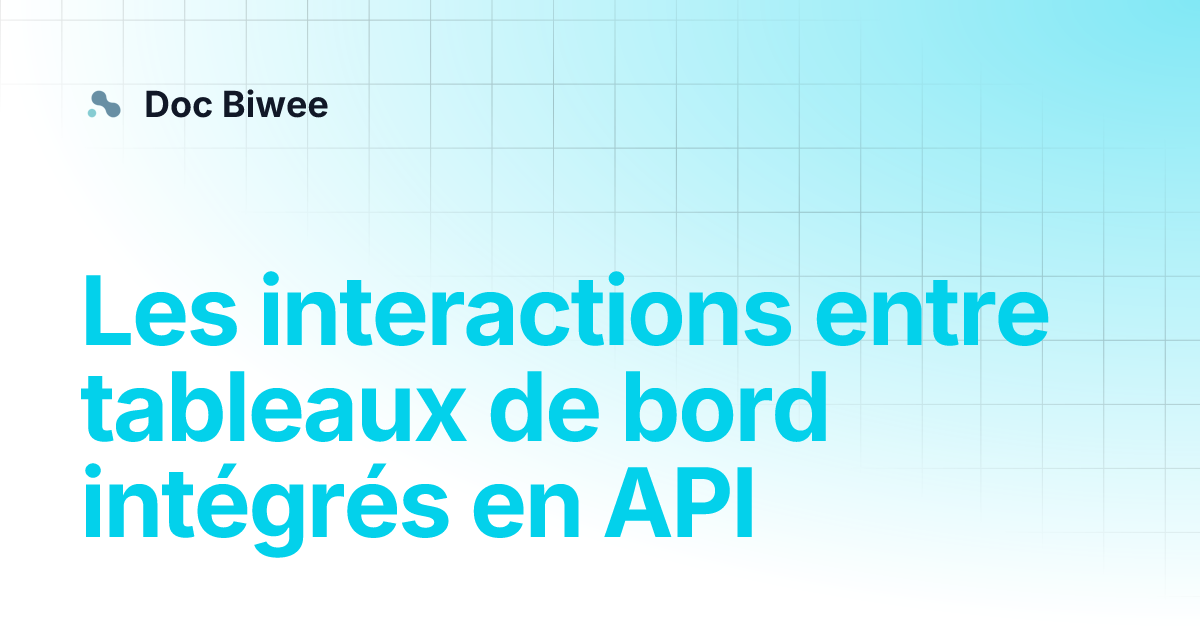Les interactions entre tableaux de bord intégrés en API | Doc Biwee